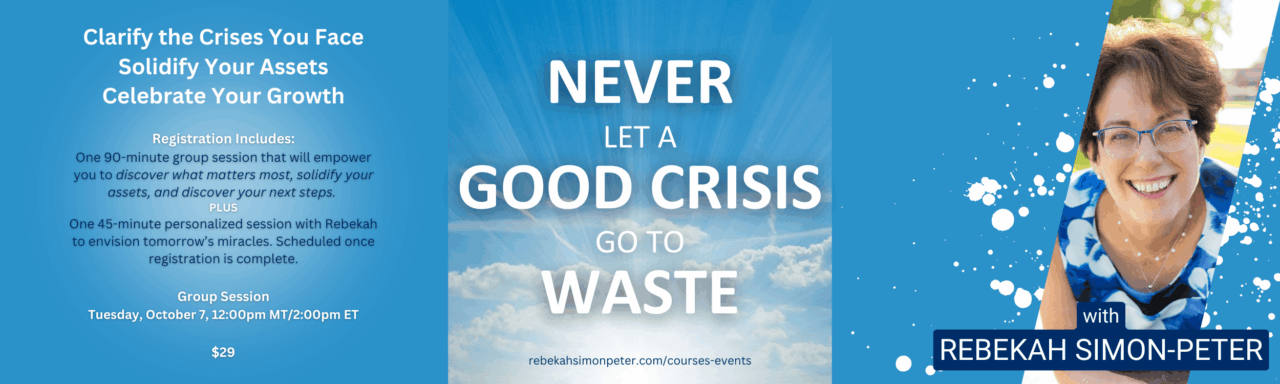 Never Let a Good Crisis Go to Waste - Rebekah Simon-Peter Coaching and ...
